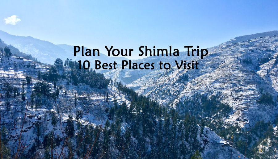 Top 10 Best Places to Visit in Shimla – A Guide to Scenic Spots and ...